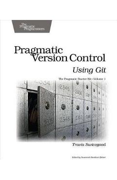 Pragmatic Version Control Using Git - Travis Swicegood - 9781934356159 ...