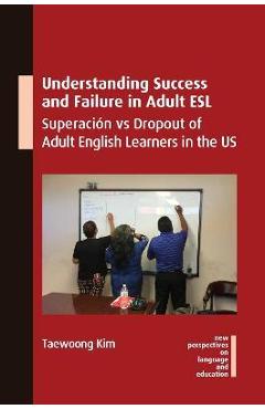 Understanding Success and Failure in Adult ESL: Superación Vs Dropout ...