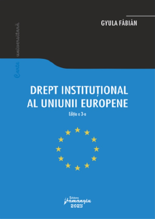 Drept institutional al Uniunii Europene Ed.3 - Gyula Fabian | Libris.ro