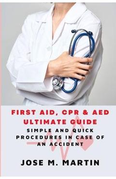 First Aid, CPR & AED Ultimate Guide: Simple and Quick Procedures In ...
