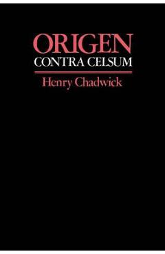 Origen: Contra Celsum - Origen | Libris.ro