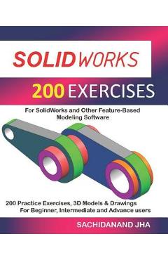 Solidworks 200 Exercises - Sachidanand Jha - 9781094964829 - Libris