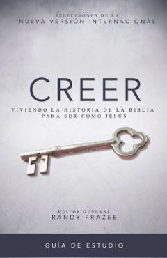 Creer - Guía de Estudio: Viviendo La Historia de la Biblia Para Ser ...