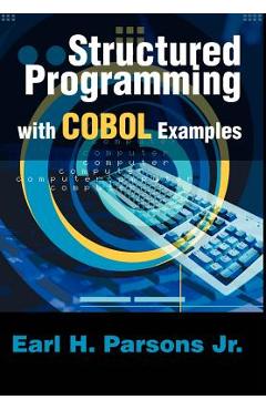 Structured Programming with COBOL Examples - Earl H. Parsons ...