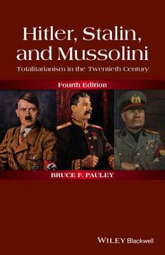 Hitler, Stalin, and Mussolini - Bruce F. Pauley - 9781118765920 - Libris