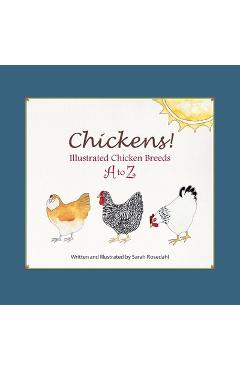 Chickens! Illustrated Chicken Breeds A to Z - Sarah Rosedahl ...
