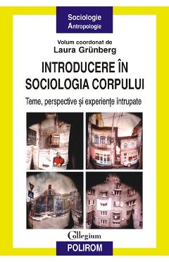 Introducere in sociologia corpului - Laura Grunberg - 9736811777 - Libris