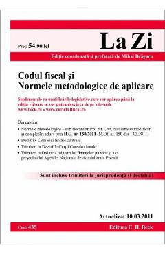 Codul Fiscal Si Normele Metodologice De Aplicare Act. 10.03.2011 - 9731158907 - Libris