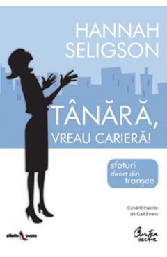 Tanara, vreau cariera! - Hannah Seligson - 9736696664 - Libris