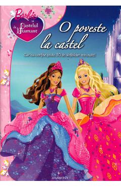 Barbie si castelul de diamant - O poveste la castel | Libris.ro
