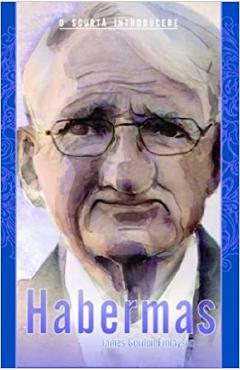 Habermas. O scurta introducere - James Gordon Finlayson - 9789735718961 ...