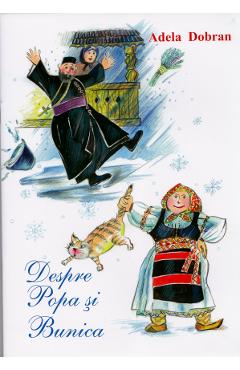 Despre Popa Si Bunica - Adela Dobran - Libris