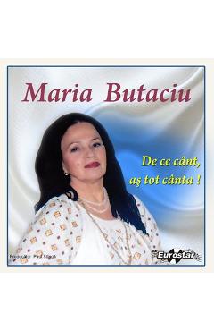 CD Maria Butaciu - De Ce Cant, As Tot Canta! - 31972 - Libris
