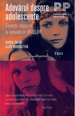 Adevarul despre adolescente - Karen Zager, Alice Rubenstein ...
