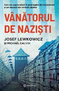 Vanatorul de nazisti - Josef Lewkowicz, Michael Calvin - 9786303052427 ...
