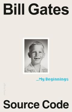 Source Code. My Beginnings - Bill Gates - 9780241736678 - Libris