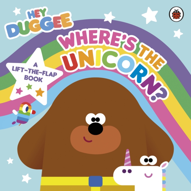 Hey Duggee: Where’s the Unicorn: A Lift-the-Flap Book - | Libris.ro