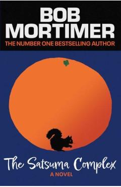 Satsuma Complex - Bob Mortimer - 9781398523647 - Libris