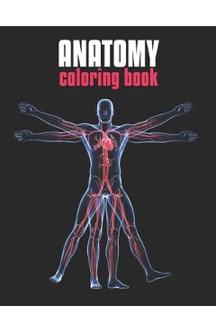 Anatomy Coloring Book: The Human Body Coloring Book: The Ultimate ...