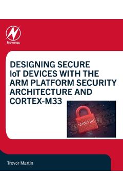 Designing Secure IoT Devices with the Arm Platform Security ...