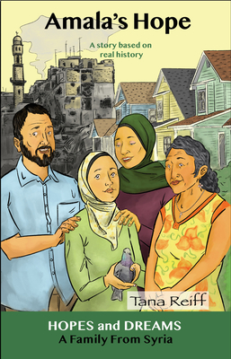 Amala's Hope: A Family from Syria: A Story Based on Real History - Tana ...