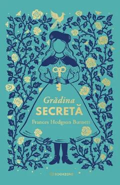 Gradina secreta - Frances Hodgson Burnett - 9786303054551 - Libris