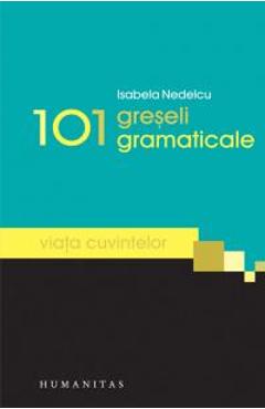 101 greseli gramaticale - Isabela Nedelcu - 9789735036133 - Libris