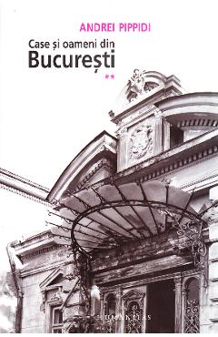 Case si oameni din Bucuresti vol. 2 - Andrei Pippidi - 9789735035846 ...