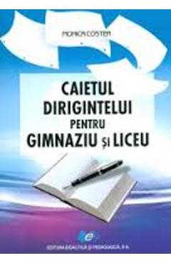Caietul Dirigintelui Pentru Gimnaziu Si Liceu - Monica Costea - 9789733037668 - Libris