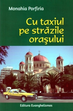 Cu taxiul pe strazile orasului - Monahia Porfiria | Libris.ro